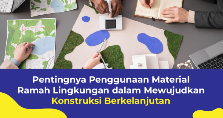 Pentingnya Penggunaan Material Ramah Lingkungan dalam Mewujudkan Konstruksi Berkelanjutan