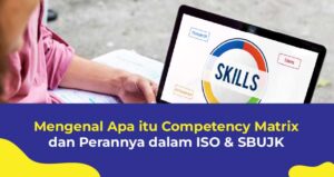 Mengenal Apa itu Competency Matrix dan Perannya dalam ISO & SBUJK