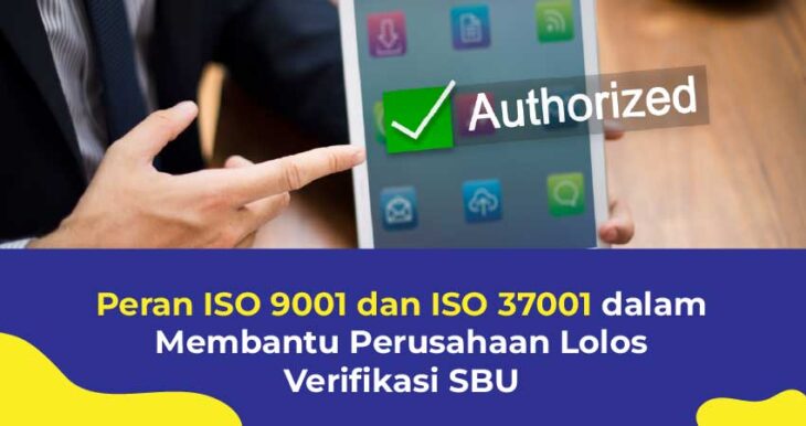 Peran ISO 9001 dan ISO 37001 dalam Membantu Perusahaan Lolos Verifikasi SBU